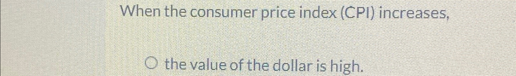 Solved When the consumer price index (CPI) ﻿increases,the | Chegg.com