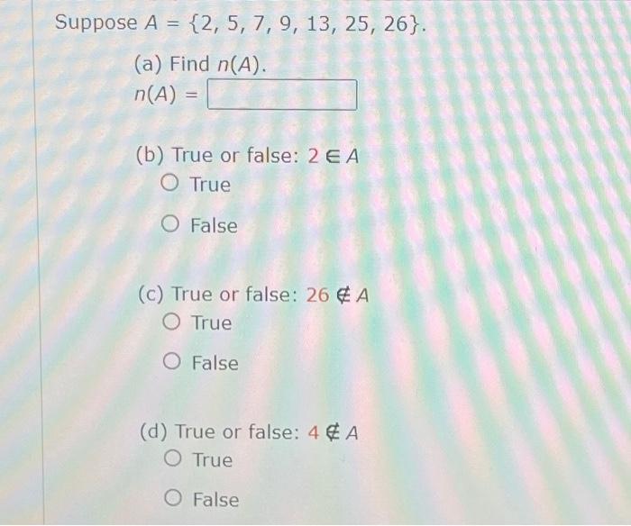 Solved A={2,5,7,9,13,25,26} (a) Find n(A). n(A)= (b) True or | Chegg.com