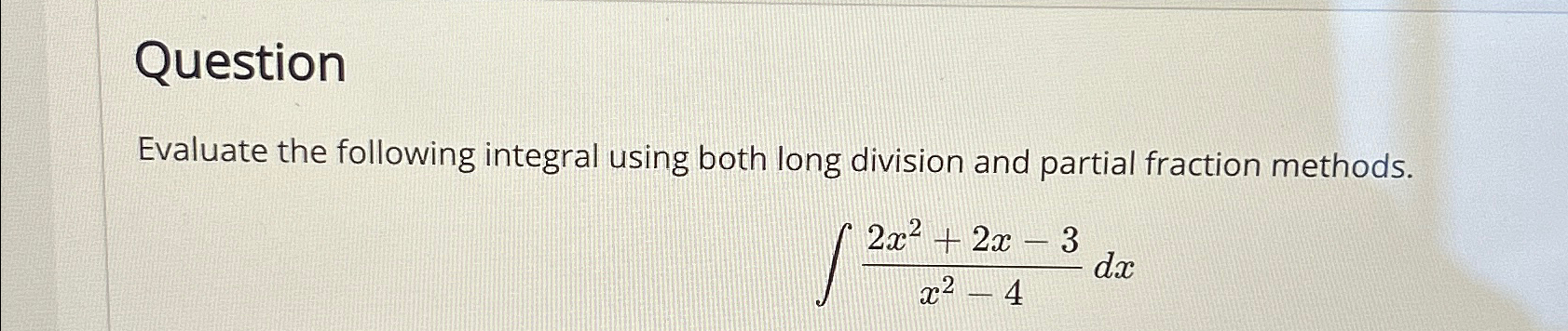 Solved QuestionEvaluate the following integral using both | Chegg.com