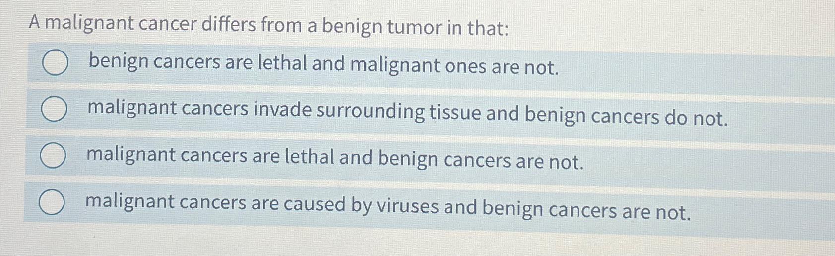 Solved A malignant cancer differs from a benign tumor in | Chegg.com