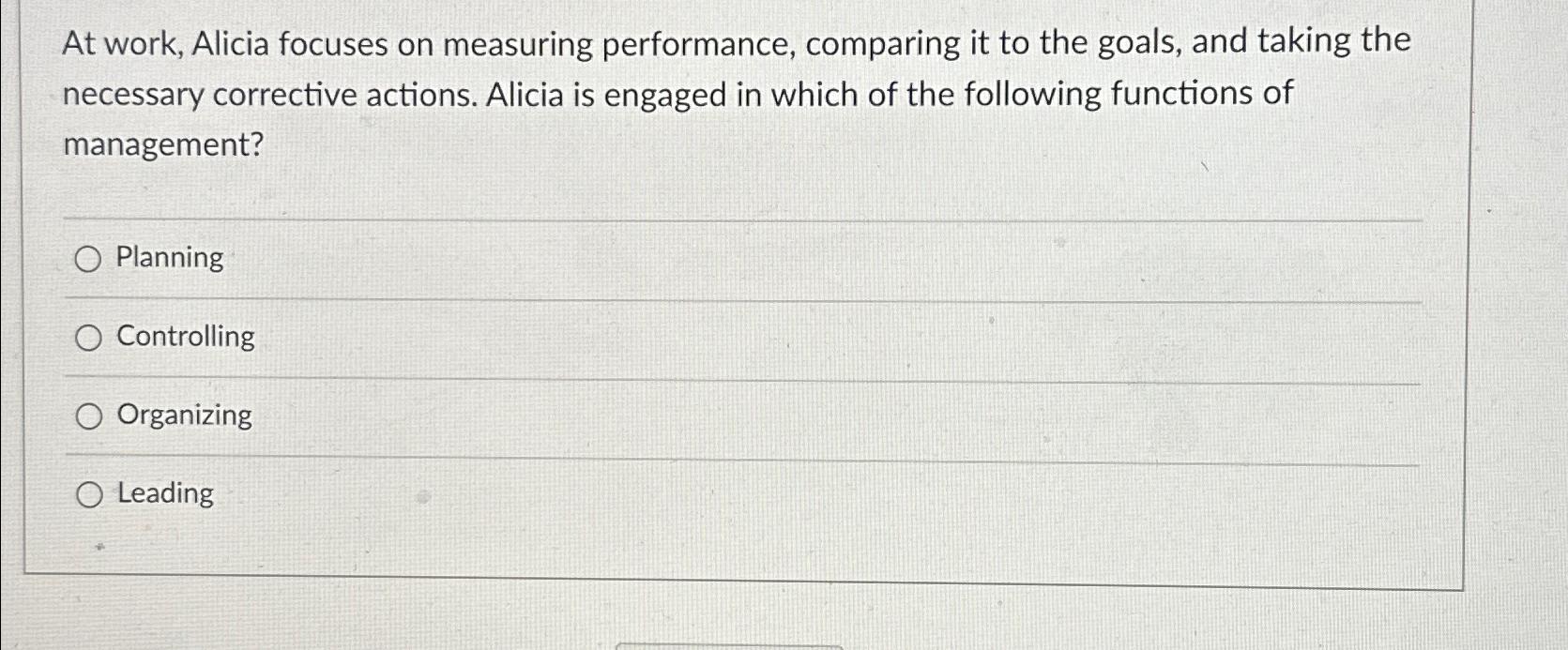 Solved At work, Alicia focuses on measuring performance, | Chegg.com
