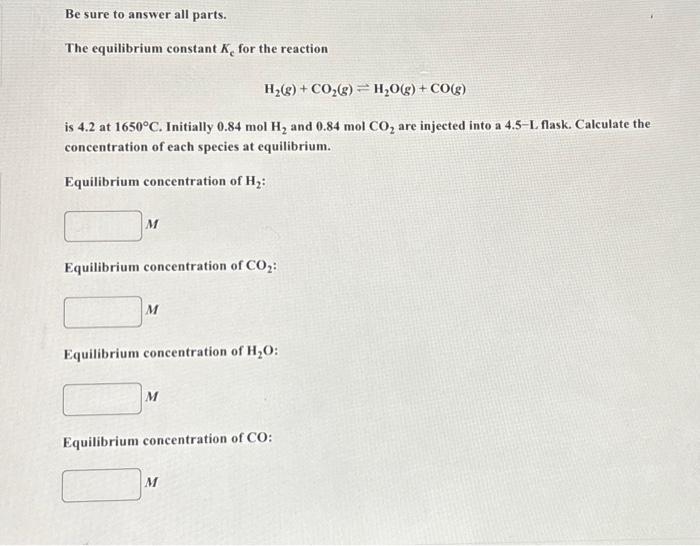 Solved Be sure to answer all parts. The equilibrium constant | Chegg.com