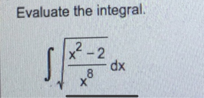 Solved Evaluate the integral X 2 -2 dx 8 X | Chegg.com