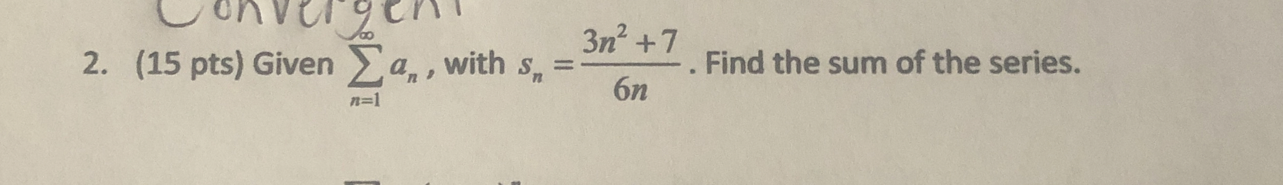 Solved Given ∑n=1∞an, ﻿with sn=3n2+76n. ﻿Find the sum of the | Chegg.com