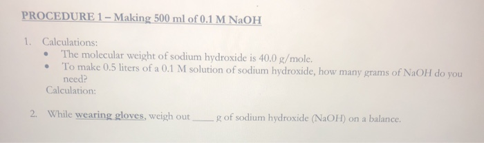 Solved PROCEDURE 1 - Making 500 ml of 0.1 M NaOH 1. | Chegg.com Solved PROCEDURE 1 - Making 500 ml of 0.1 M NaOH 1. | Chegg.com