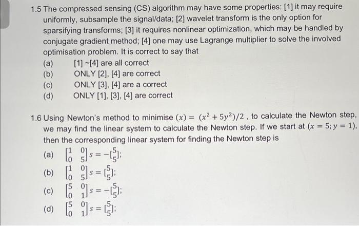 Solved 1 5 The Compressed Sensing Cs Algorithm May Have