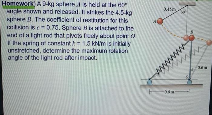 Solved 0.45m 60° Homework) A 9-kg sphere A is held at the | Chegg.com Solved 0.45m 60° Homework) A 9-kg sphere A is held at the | Chegg.com