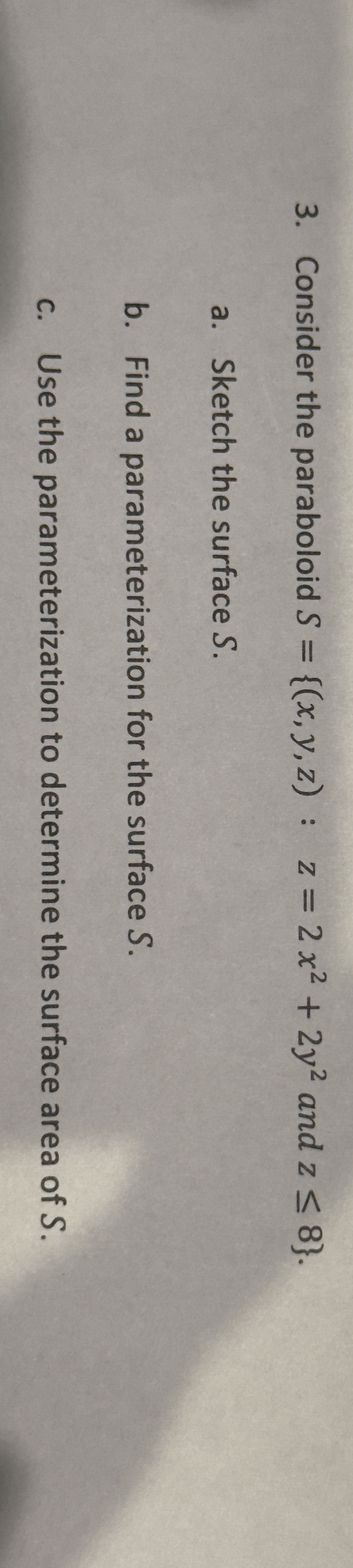 Solved Consider the paraboloid S={(x,y,z):z=2x2+2y2 ﻿and | Chegg.com