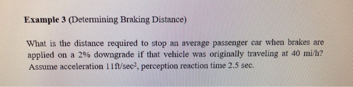 Solved Example 3 (Determining Braking Distance) What is the | Chegg.com