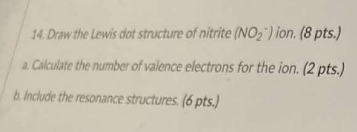 Solved 14. Draw the Lewis dot structure of nitrite (NO2-) | Chegg.com