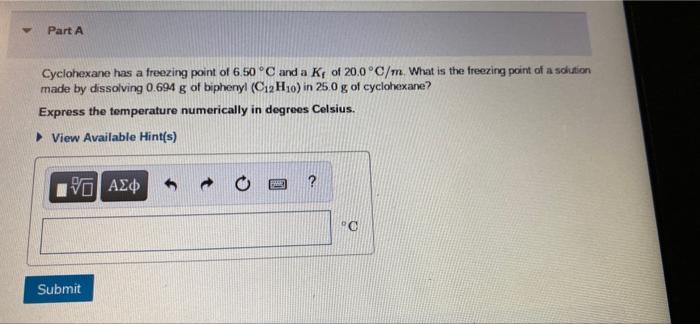 Solved Part A Cyclohexane has a freezing point of 6.50 °C | Chegg.com