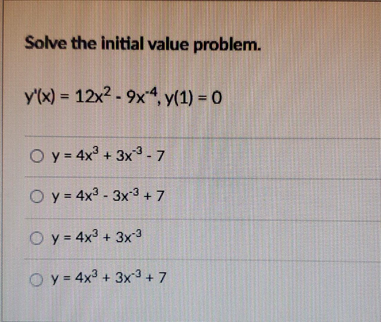 Solved Solve the initial value problem. y'(x) = 12x2 - 9x4, | Chegg.com