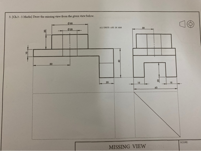 Solved 3. (Ch.3 - 5 Marks] Draw the missing view from the | Chegg.com