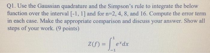 Solved Q1. Use the Gaussian quadrature and the Simpson's | Chegg.com
