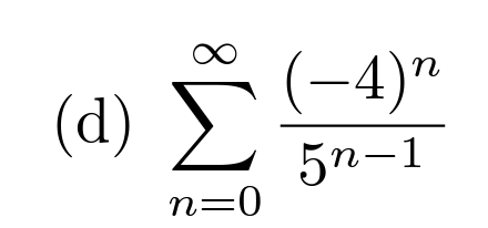 Solved (d) ∑n=0∞(-4)n5n-1 | Chegg.com