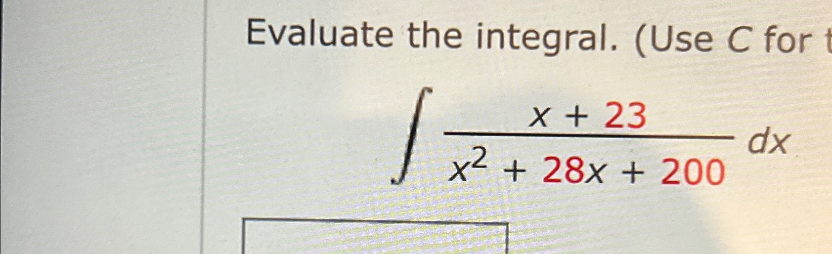 Solved Evaluate the integral. ∫﻿﻿x+23x2+28x+200dx | Chegg.com