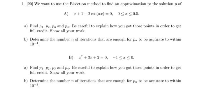 Solved 1. [20] We want to use the Bisection method to find | Chegg.com