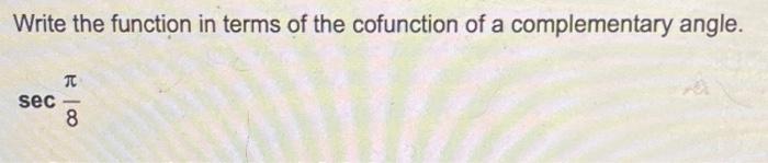 Solved Write the function in terms of the cofunction of a | Chegg.com