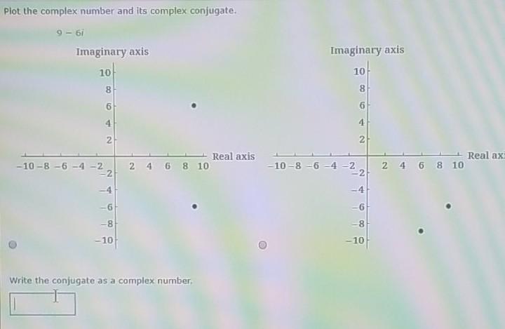 Solved Plot the complex number and its complex conjugate. 9 | Chegg.com