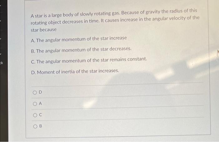 Solved A star is a large body of slowly rotating gas. | Chegg.com