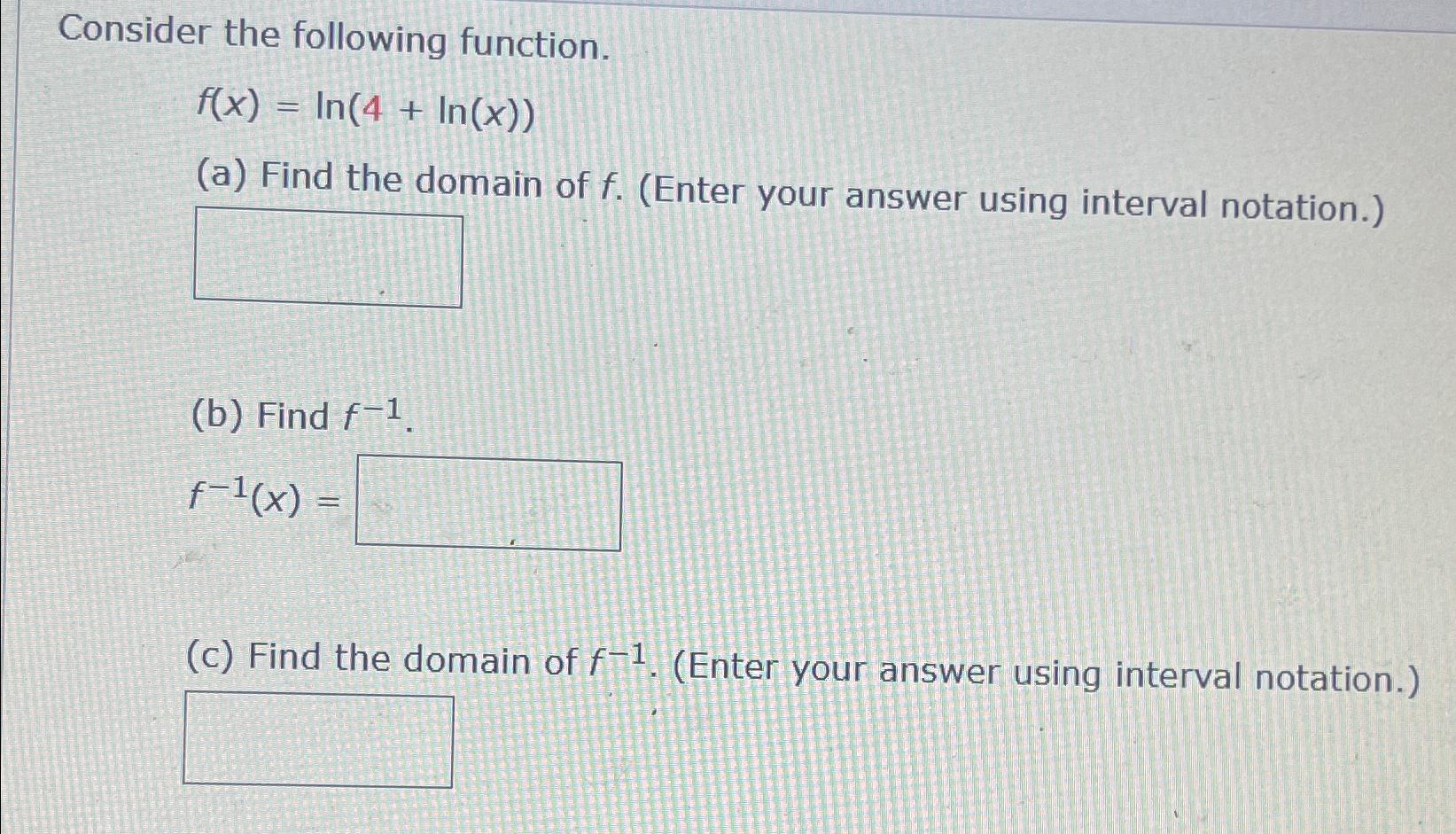 Solved Consider the following function.f(x)=ln(4+ln(x))(a) | Chegg.com