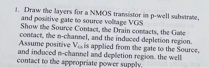 Solved 1. Draw the layers for a NMOS transistor in p-well | Chegg.com