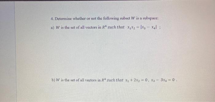 Solved 4. Determine whether or not the following subset W is | Chegg.com