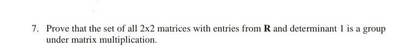 Solved 7. Prove that the set of all 2x2 matrices with | Chegg.com