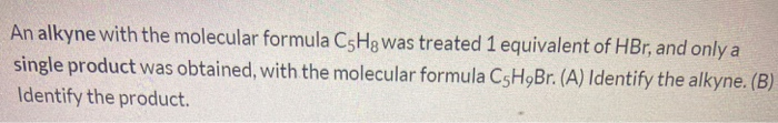 Solved An alkyne with the molecular formula CsHg was treated | Chegg.com