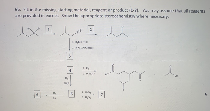 Solved 6b. Fill in the missing starting material, reagent or | Chegg.com