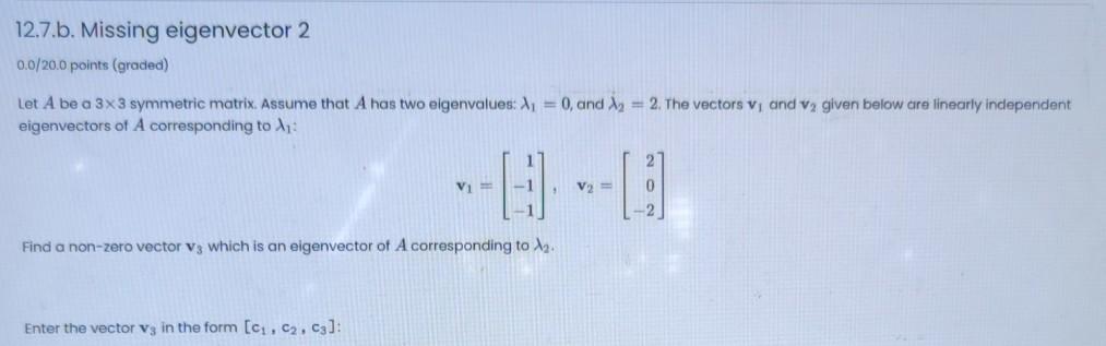 Solved 12.7.b. Missing eigenvector 2 0.0/200 points (graded) | Chegg.com