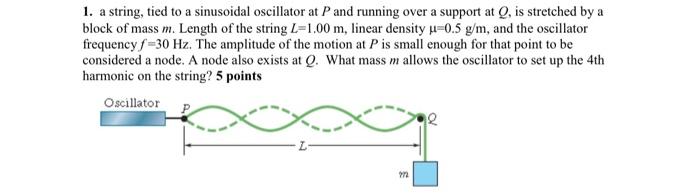 Solved 1. a string, tied to a sinusoidal oscillator at P and | Chegg.com