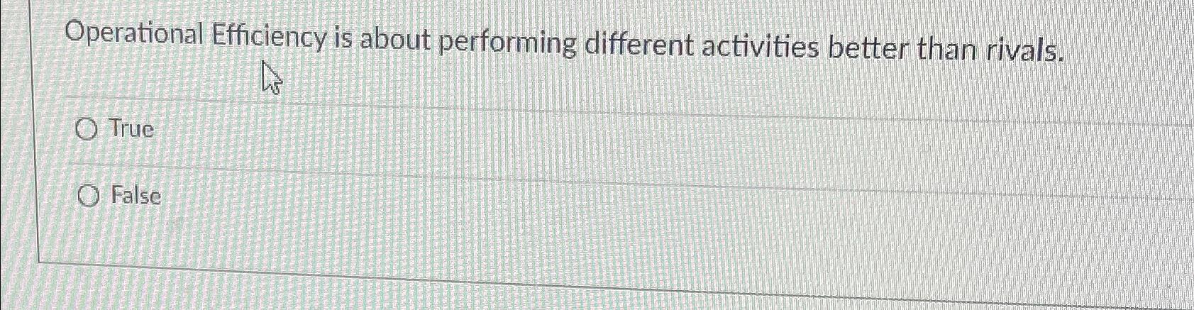Solved Operational Efficiency is about performing different | Chegg.com
