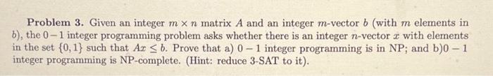 Solved Problem 3. Given an integer m × n matrix A and an | Chegg.com Solved Problem 3. Given an integer m × n matrix A and an | Chegg.com