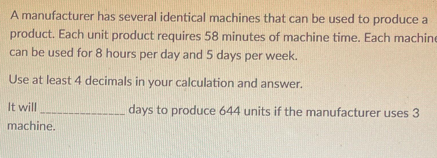 Solved A manufacturer has several identical machines that | Chegg.com