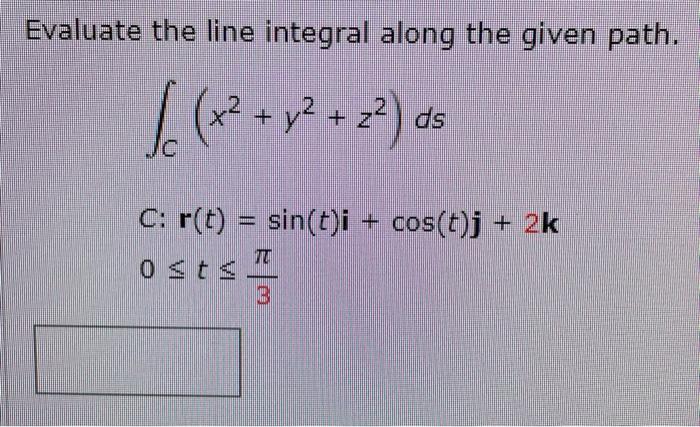 Solved Evaluate the line integral along the given path. x2 + | Chegg.com
