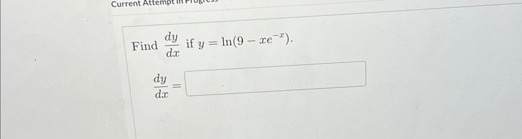 Solved Find dydx ﻿if y=ln(9-xe-x).dydx= | Chegg.com