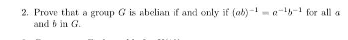 Solved 2. Prove that a group G is abelian if and only if | Chegg.com