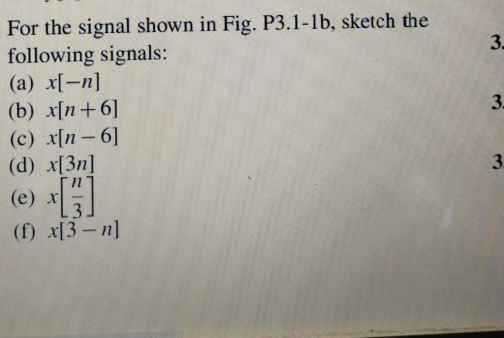 Solved For the signal shown in Fig. P3.1-1b, sketch the | Chegg.com