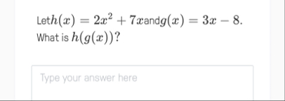 Solved Let h(x)=2x2+7x ﻿and g(x)=3x-8. ﻿What is | Chegg.com