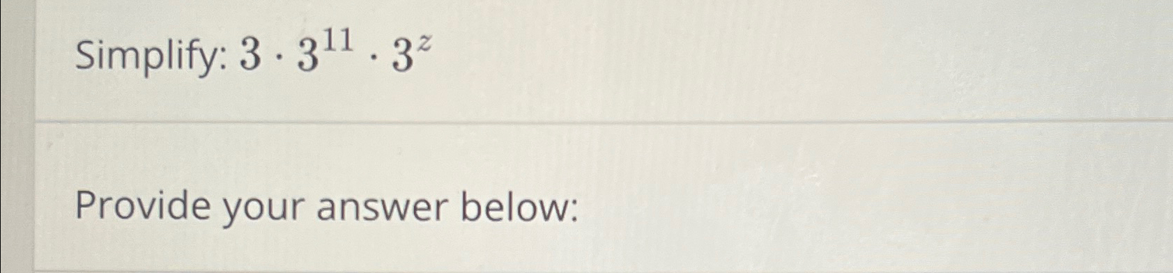 Solved Simplify: 3*311*3zProvide your answer below: | Chegg.com