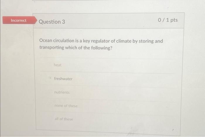 Solved Incorrect Question 3 Ocean circulation is a key | Chegg.com