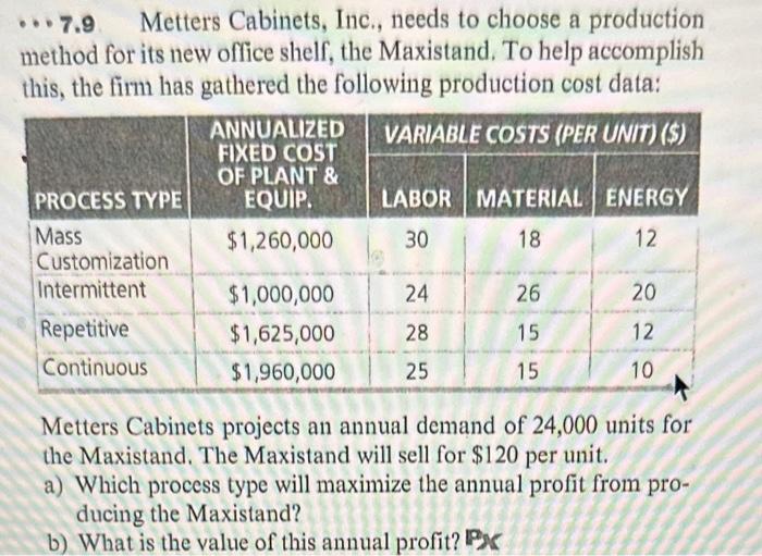 Solved . 7.9 Metters Cabinets, Inc., needs to choose a | Chegg.com