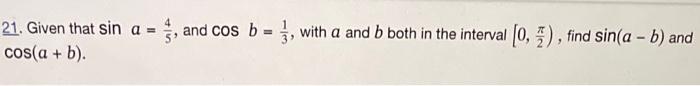 Solved 21. Given that sina=54, and cosb=31, with a and b | Chegg.com