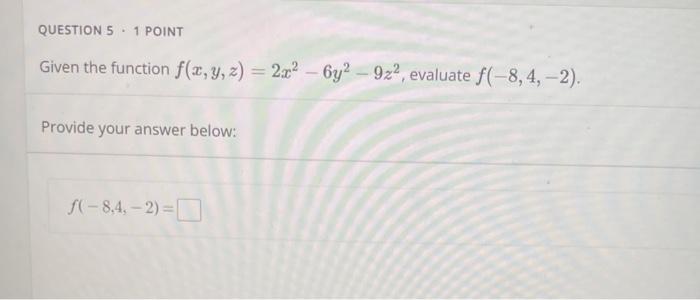 Solved Given the function f(x,y,z)=2x2−6y2−9z2, evaluate | Chegg.com