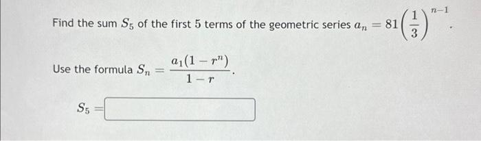 Solved Find the sum S5 of the first 5 terms of the geometric | Chegg.com