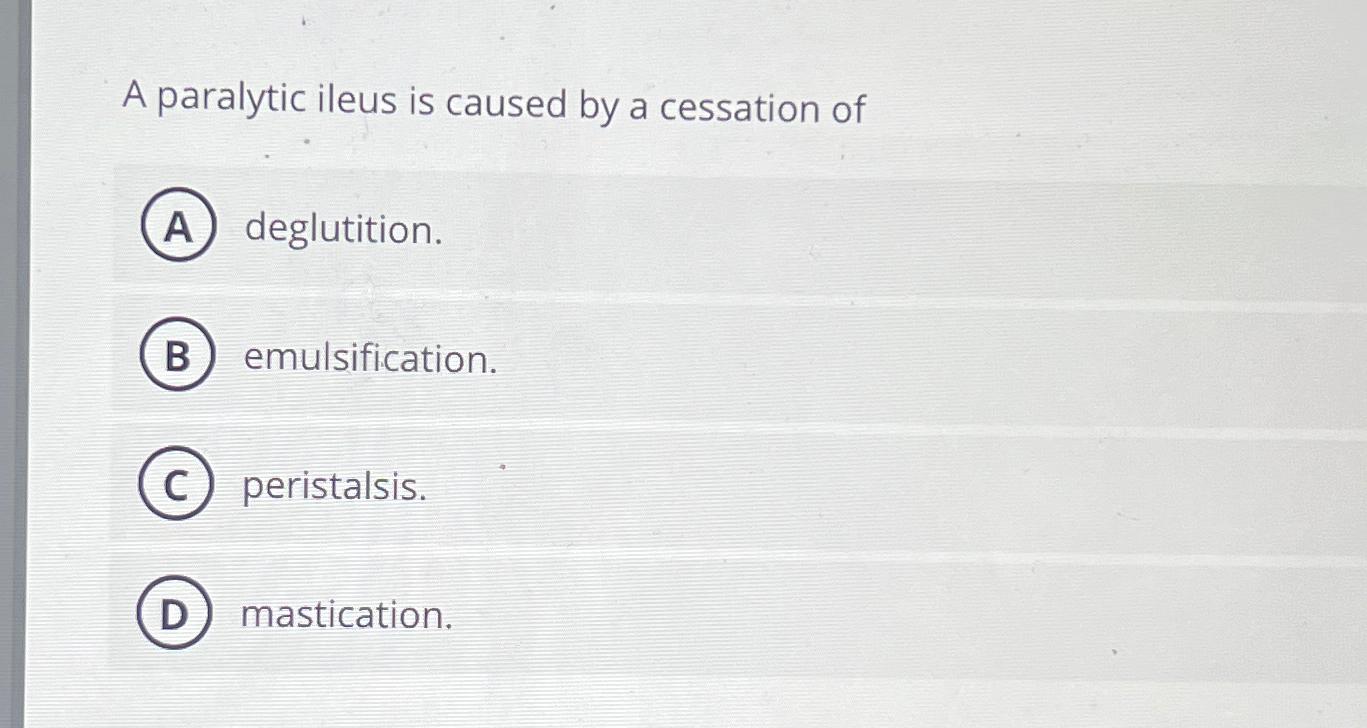 Solved A paralytic ileus is caused by a cessation | Chegg.com