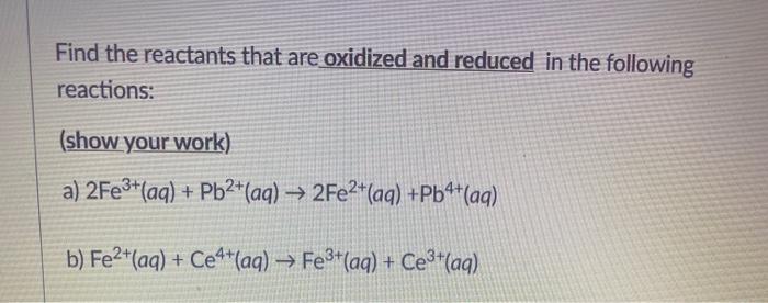 Solved Find the reactants that are oxidized and reduced in | Chegg.com
