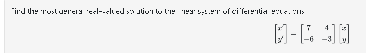Solved Find the most general real-valued solution to the | Chegg.com