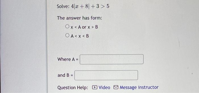 Solved Solve: 4∣x+8∣+3>5 The answer has form: x